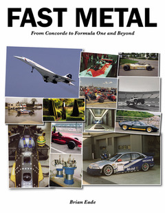 Fast Metal: From Concorde to Formula One and Beyond ...